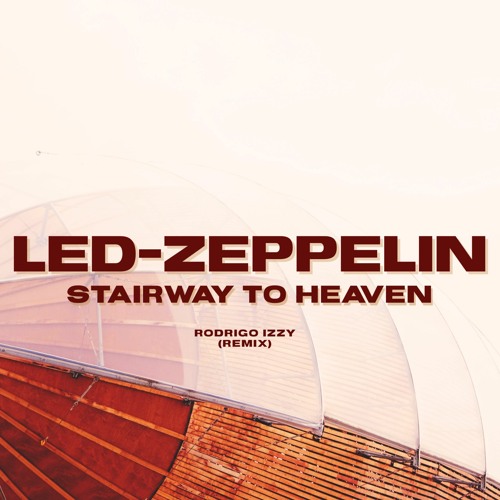 Stream Led Zeppelin - Stairway To Heaven (Rodrigo Izzy Remix) by ...