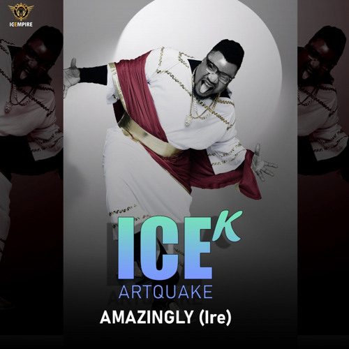 Stream Amazingly (Ire) by ICE-K ArtQuake | Listen online for free on SoundCloud