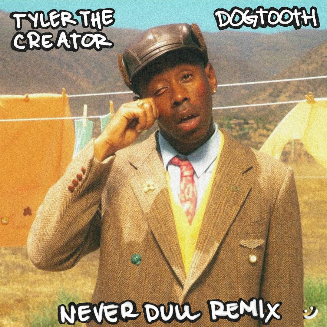 Stream Tyler The Creator - DOGTOOTH (NEVER DULL REMIX) by Never Dull ...