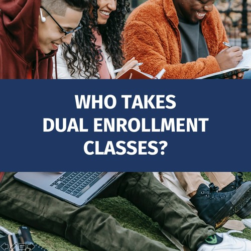 Stream episode Who Takes Dual Enrollment Classes? by Abstract podcast ...