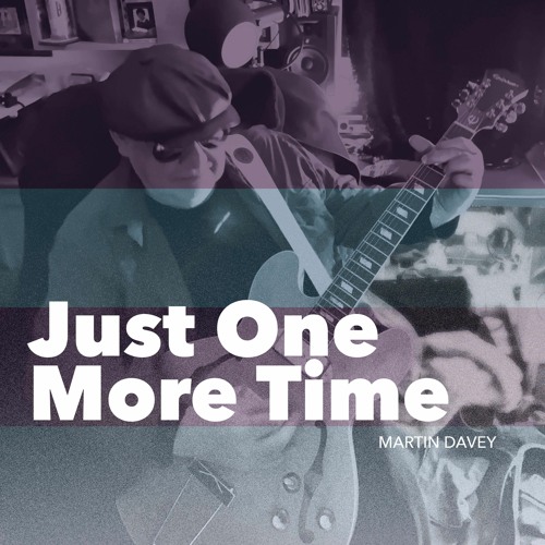 Stream Just One More Time - By Martin Davey by Martin Davey | Listen ...