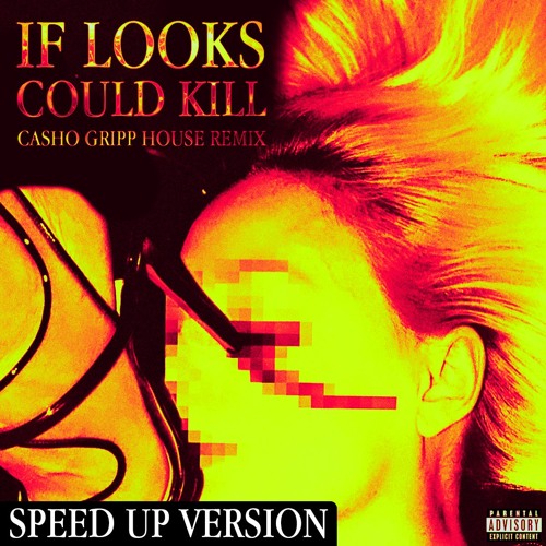 Stream *speed up* If Looks Could Kill (Casho Gripp House Remix) by ...