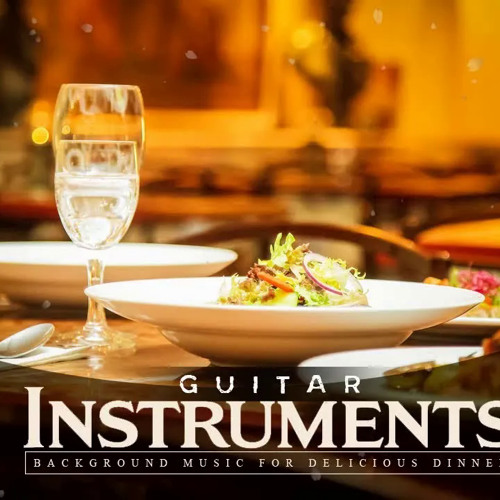 Listen to Restaurant Music 2020 Guitar for DINNER Best Instrumental ...