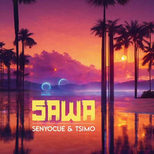 Stream Sawa with Tsimo by SENYOCUE | Listen online for free on SoundCloud