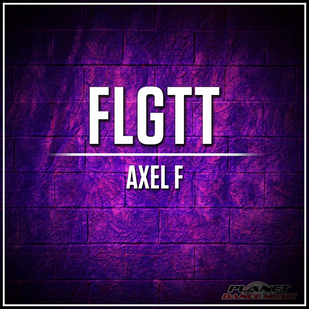 Stream FLGTT - Axel F (Extended Mix) by Planet Dance Music | Listen ...