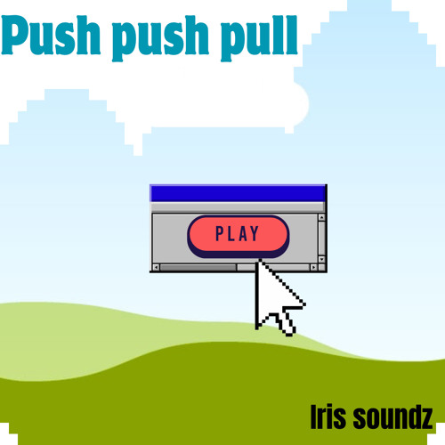 Stream Push push pull by Iris soundz | Listen online for free on SoundCloud