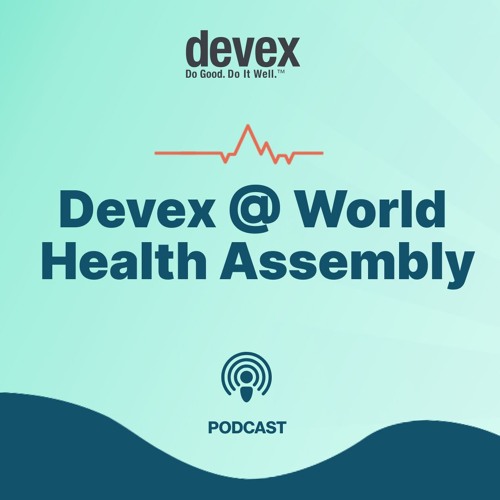 Stream Devex @ World Health Assembly: Strengthening Africa's health security by Devex | Global ...