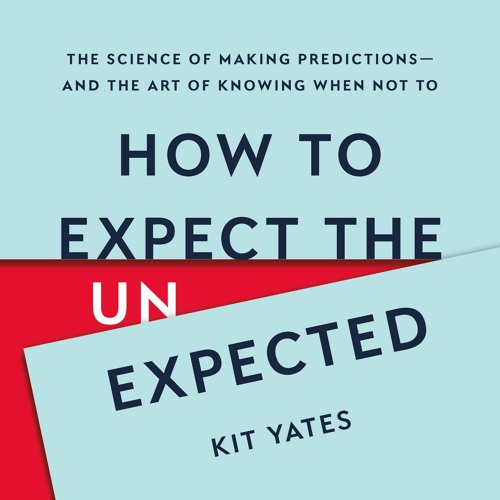 Stream How To Expect The Unexpected By Kit Yates Read by Kit Yates ...