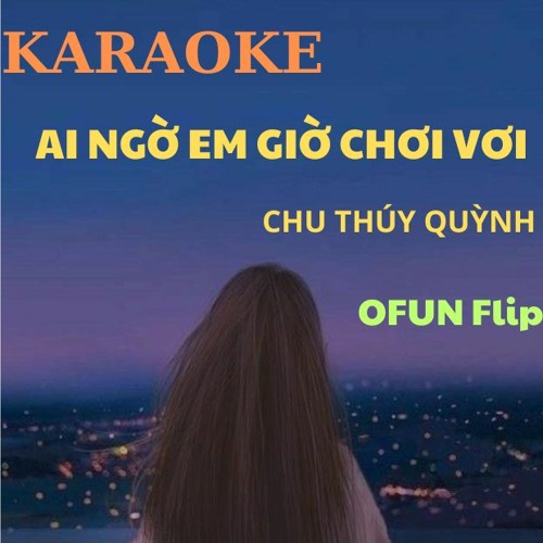 pumpyoursound.com | Ai ngờ em giờ chơi vơi - Ofun Flip