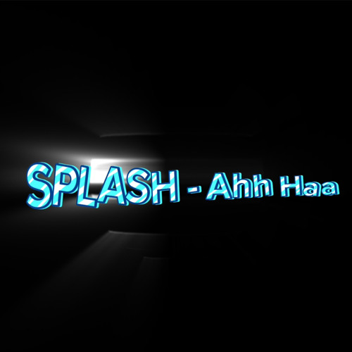 Stream Ahh Haa - SPLASH by Splash | Listen online for free on SoundCloud