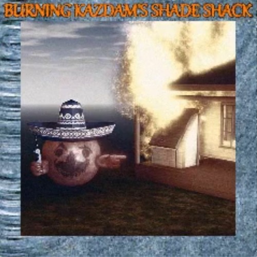 Stream BURNING KAZDAM'S SHADE SHACK by SEÑOR DIEGO BERNABÉ | Listen ...