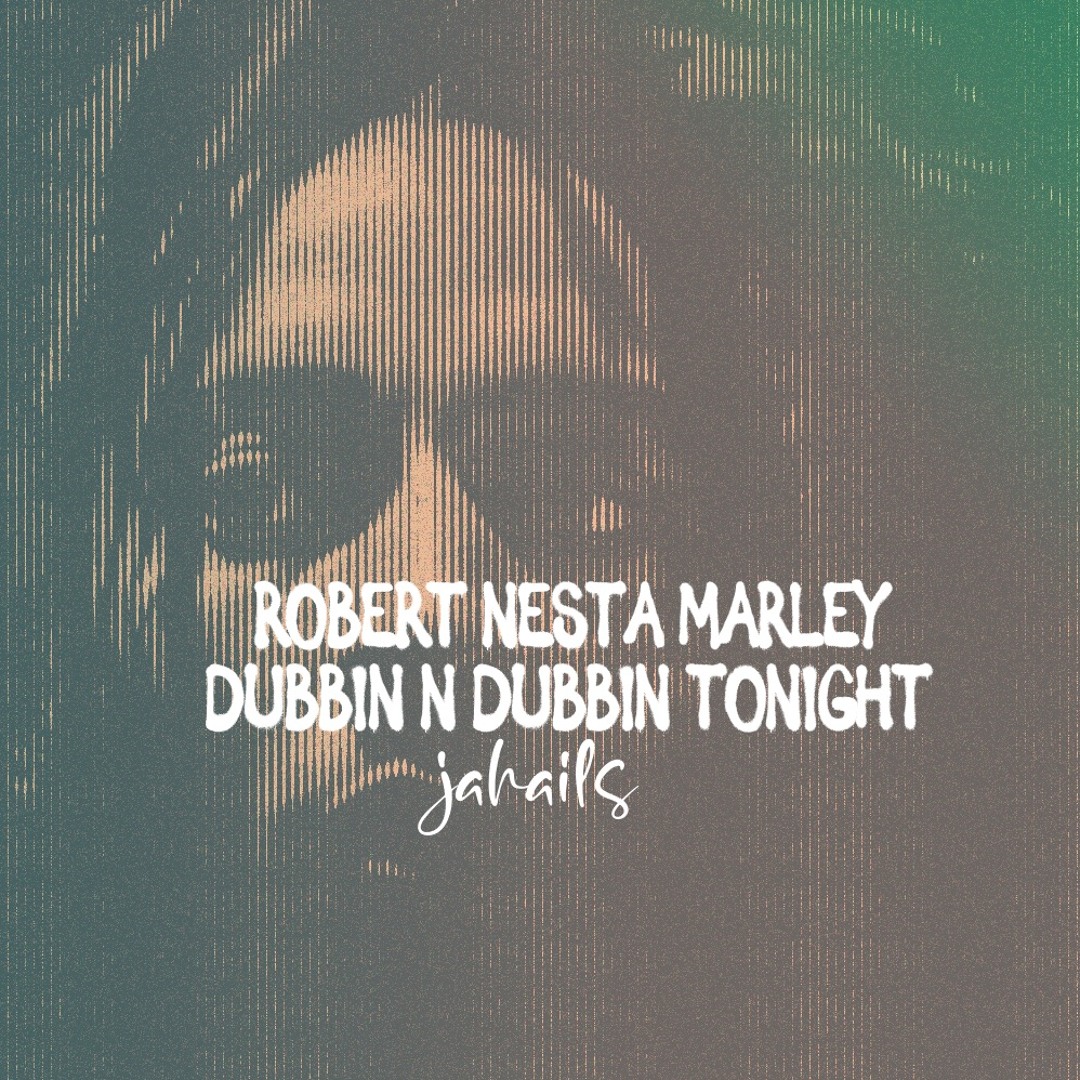 Stream Robert Nesta Marley "Dubbin N Dubbin tonight" by Jahails ...