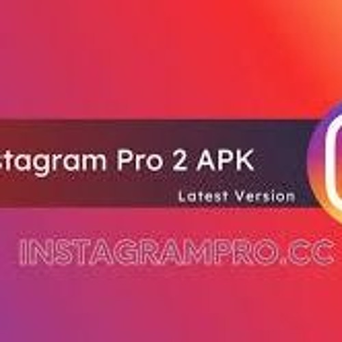 Stream Instagram Pro 2 APK: Everything You Need to Know About the ...
