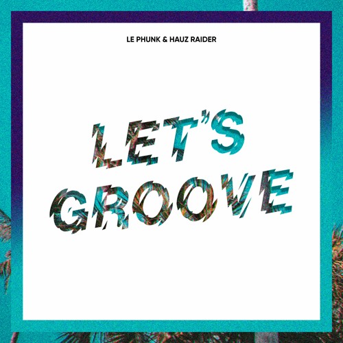 Stream Le Phunk & Hauz Raider - Let's Groove // Available on digital platforms by Le Phunk ...