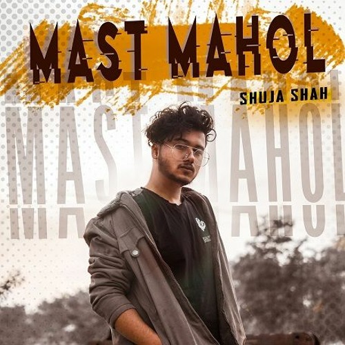 Stream MAST MAHOL | Shuja Shah by Shuja Shah | Listen online for free ...