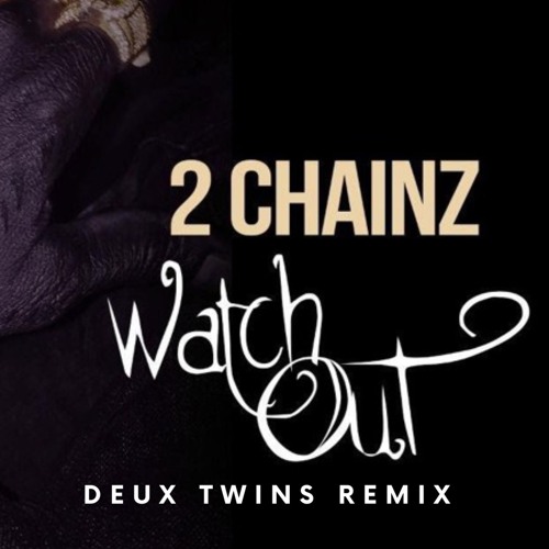 Stream Watch Out (Deux Twins Remix) by Deux Twins | Listen online for ...