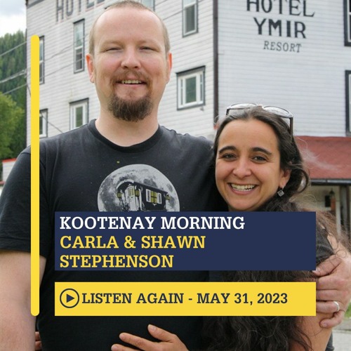 Stream episode May 31, 2023 Kootenay Morning with Carla & Shawn ...