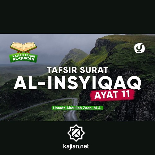Stream Kajian Tafsir Al-Quran: Tafsir Surat Al-Insyiqoq Ayat 11 - Ustadz Abdullah Zaen, Lc., MA ...