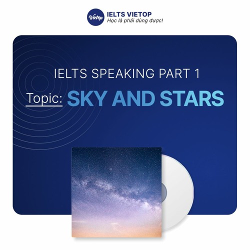 Stream Sky and stars - IELTS Speaking Part 1 by IELTS VIETOP | Listen ...