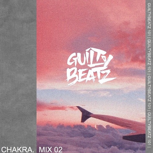 Stream CHAKRA MIX 02 by GuiltyBeatz | Listen online for free on SoundCloud