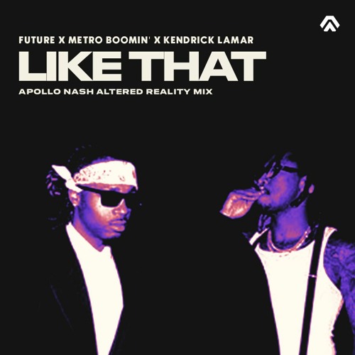 Stream Future, Metro Boomin' - Like That (Apollo Nash Altered Reality ...