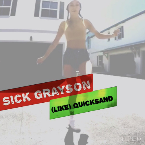 Stream Sick Grayson - Like QUICKSAND by Sick Grayson | Listen online ...
