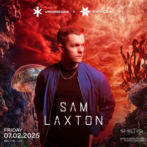 Stream Sam Laxton - Live @ Unkonscious X Inakoma, Shelter Phuket (07 ...