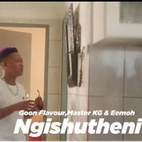 Stream Goon Flavour Ft Master KG & Eemoh Ngishutheni Remix.mp3 by Dj ...