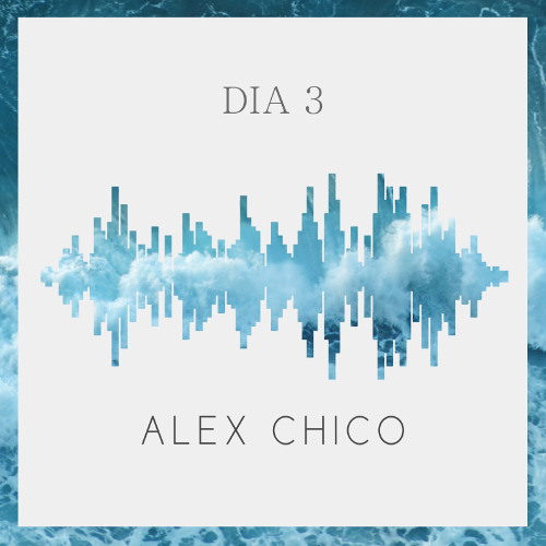 Stream DIA 3 by Alex Chico | Listen online for free on SoundCloud