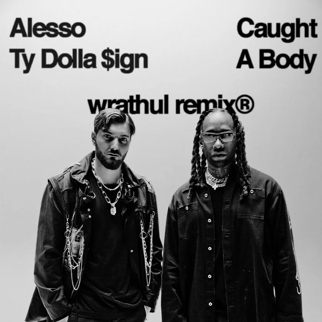 Stream Alesso - Caught A Body Feat. Ty Dolla $ign (Wrathul Remix) by ...