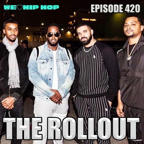 Stream episode Episode 420 | The Rollout | We Love Hip Hop Podcast by ...