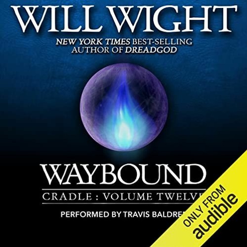Stream Waybound (Cradle Book 12), Audiobook FREE 🎧 By Will Wight from Waybound | Listen online ...
