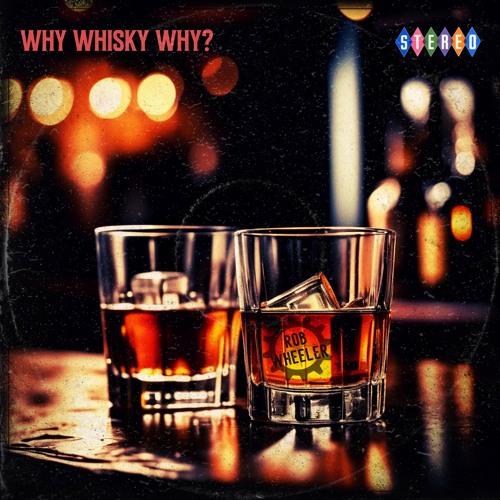Stream Why Whisky Why? by Rob Wheeler | Listen online for free on SoundCloud