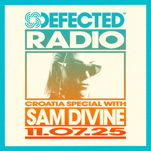 Sam Divine - Defected Radio Show 470 (Croatia Special) 2025-07-11