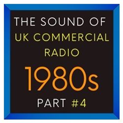 Stream NEW: The Sound Of UK Commercial Radio - 1980s - Part #4 by Radio ...