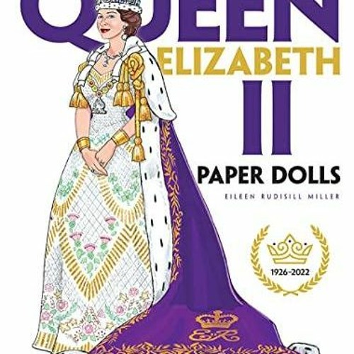Stream episode Epub Queen Elizabeth II Paper Dolls (Dover Paper Dolls ...