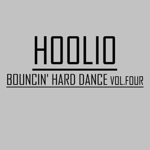 Stream HOOLIO BOUNCIN’ HARD DANCE vol Four by Hoolio | Listen online ...