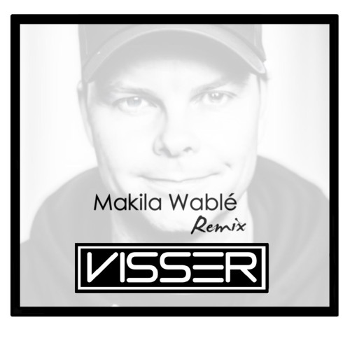 Stream Makila Wablé Remix by DJ Visser | Listen online for free on ...