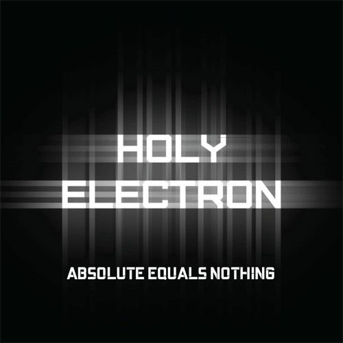 Stream HOLY ELECTRON - Absolute Equals Nothing [168 BPM] by KAPITAL7 ...