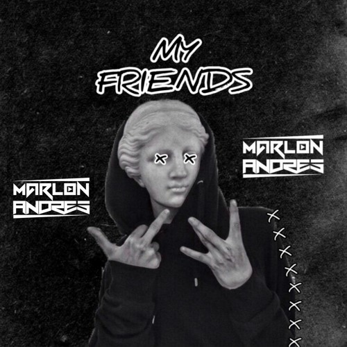 Stream MY FRIENDS (JULIO 2022) by Marlon Andres | Listen online for ...