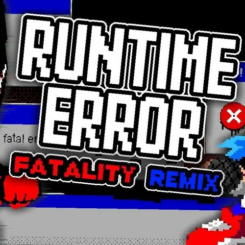 Stream Runtime Error Fatality Remix By A2 By Yeet Feet Wolfie Listen Online For Free On
