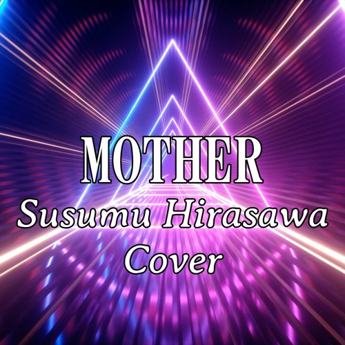 Stream MOTHER - Susumu Hirasawa Cover by iZuki P | Listen online for free on SoundCloud
