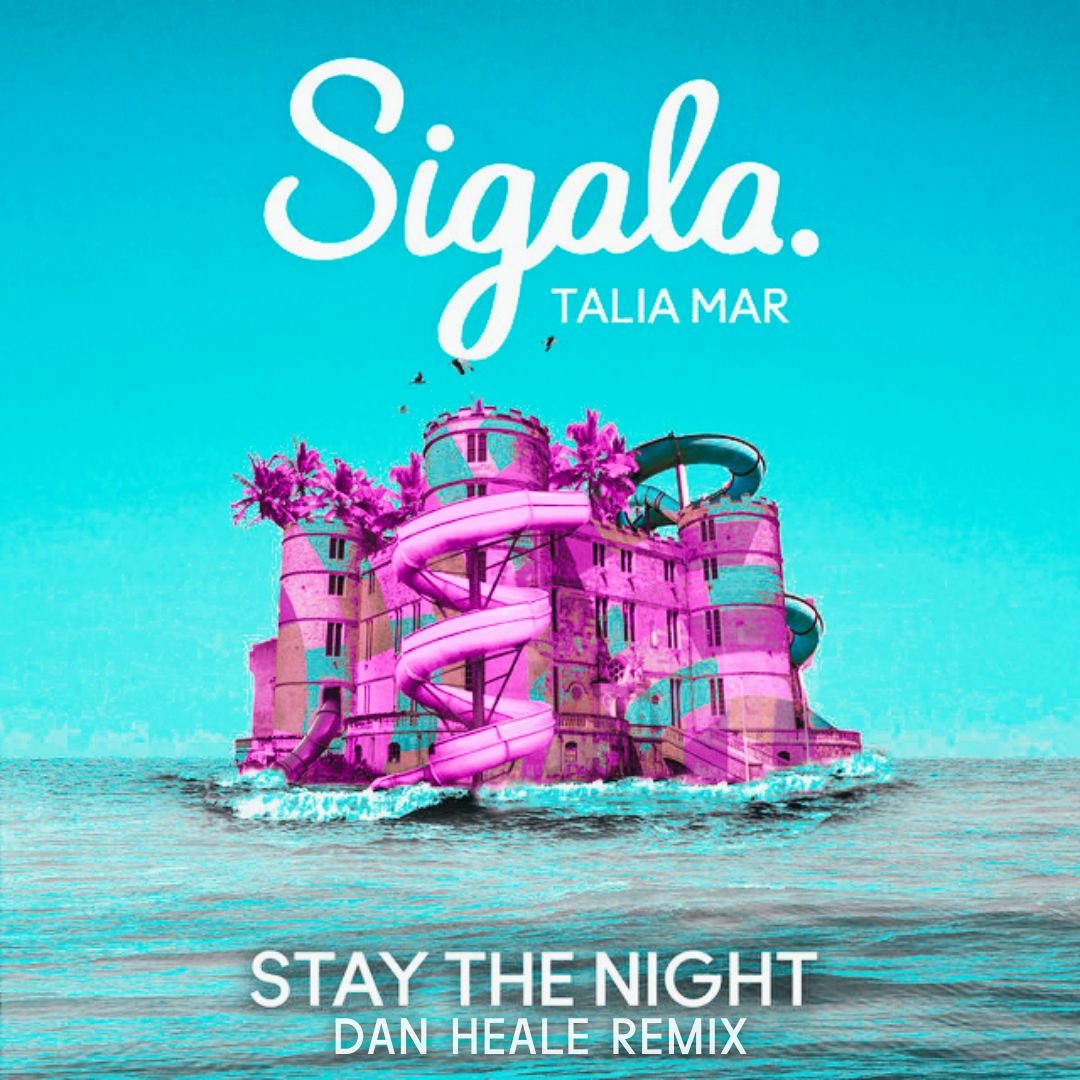 Stream Sigala, Talia Mar - Stay The Night (Dan Heale Remix) by Dan ...
