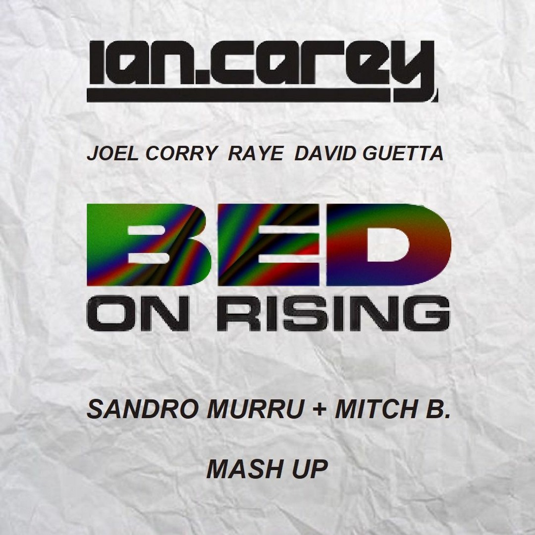 Stream Ian Carey VS Joel Corry, Raye, David Guetta - Bed On Rising (Sandro Murru, Mitch B. Mash ...