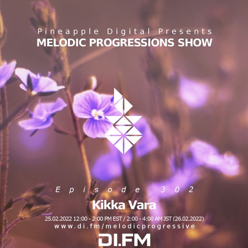 Stream Melodic Progressions Show Episode 302 @DI.FM by Kikka Vara by ...