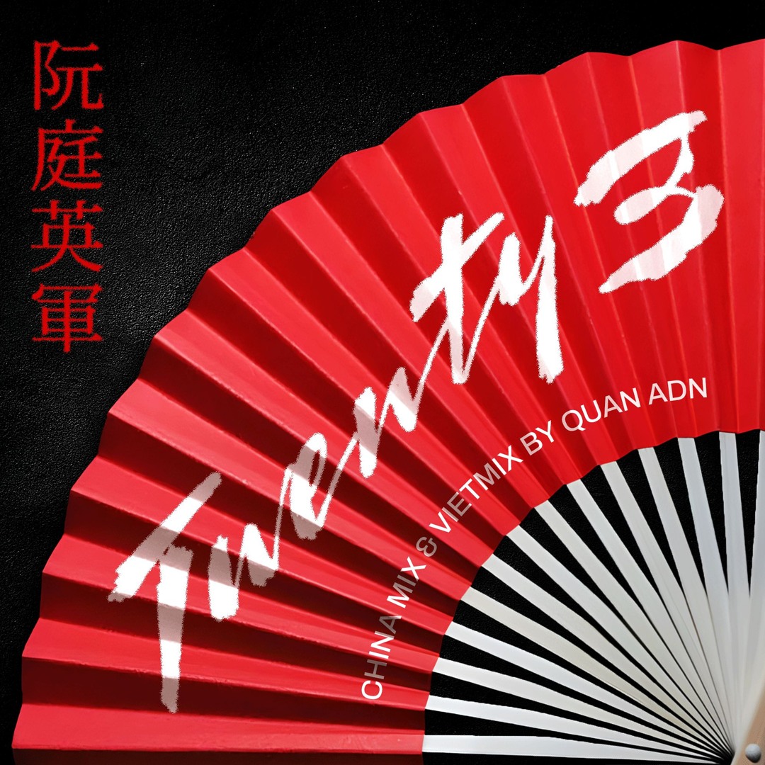 Stream Twenty 3 - China Mix & Vietmix by Quan ADN by Quan ADN | Listen ...