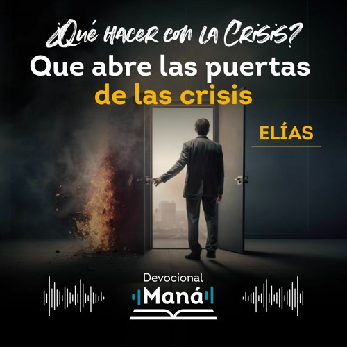 Stream Devocional │ Qué Abre La Puerta De Las Crisis By Devocional Maná Listen Online For Free 