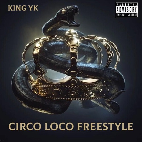 Stream KING YK - CIRCO LOCO FREESTYLE by King YK | Listen online for ...