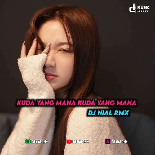 Stream DJ KUDA YANG MANA KUDA YANG MANA TUAN SENANGI by Dj Nial Rmx ... Stream DJ KUDA YANG MANA KUDA YANG MANA TUAN SENANGI by Dj Nial Rmx ...