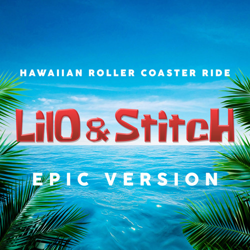 Stream Hawaiian Roller Coaster Ride (from "Lilo and Stitch") (Epic ...